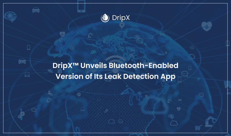DripX® Unveils Bluetooth-Enabled Version of Its Leak Detection App | Nolix